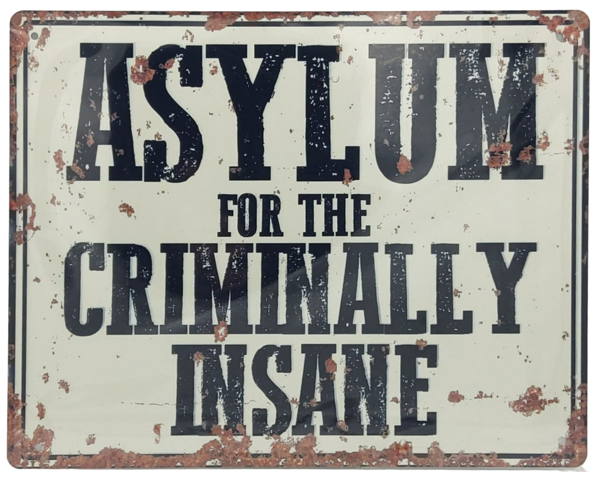 Asylum For the Criminally Insane Reproduction Metal Sign – Dark Rain Design