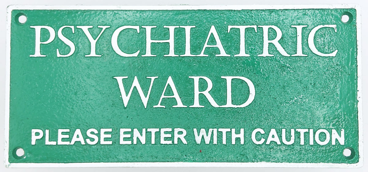 Psychiatric Ward Cast Iron Sign – Dark Rain Design